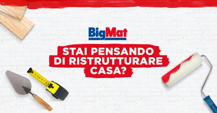 BigMat Italia online con la nuova campagna "Ristruttura Qui". Firma ...